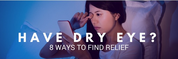 Have Dry Eye? 8 Ways to Find Relief | Discover Vision